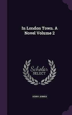 In London Town. a Novel Volume 2 by Henry Jenner (2016, Hardcover) for ...