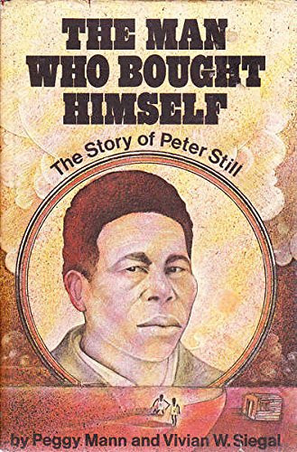 THE MAN WHO BOUGHT HIMSELF: THE STORY OF PETER STILL By Peggy Mann ...