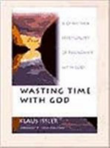 Wasting Time with God : A Christian Spirituality of Friendship with God ...