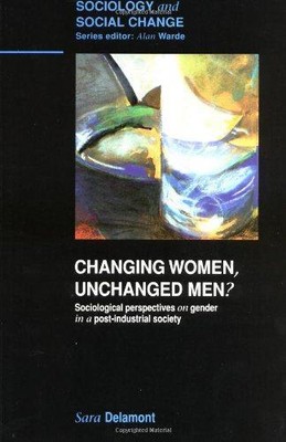 Changing Women, Unchanged Men?: Sociological Perspectives on Gender in ...