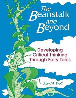 The Beanstalk and Beyond: Developing Critical Thinking Through Fairy ...