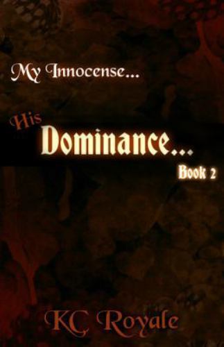 My Innocense... His Dominance (Book 2) by K. C. Royale (2016, Trade ...