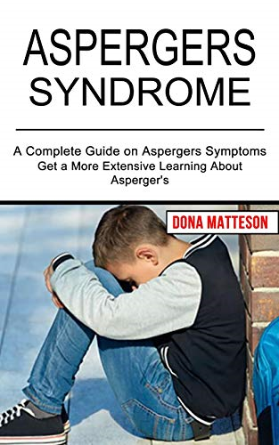 Aspergers Syndrome Asperger Syndrome: A Guide For Family And Friends