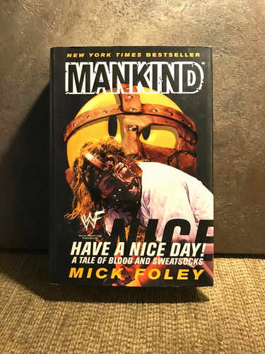 MANKIND, Have A Nice Day! Mick Foley WWE WWF Hardcover Book 1999 First ...