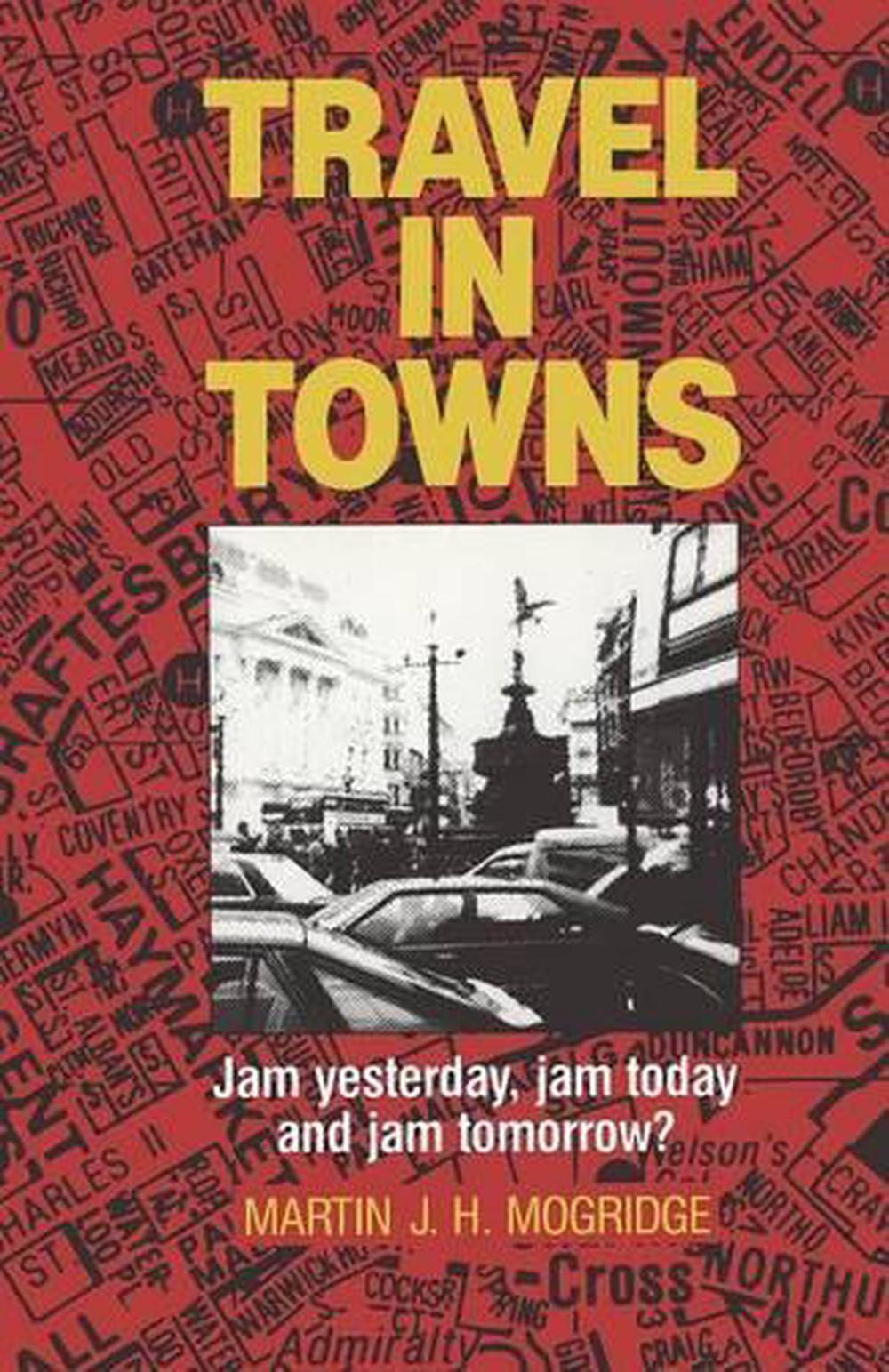 Travel in Towns: Jam yesterday, jam today and jam tomorrow? by Martin J ...