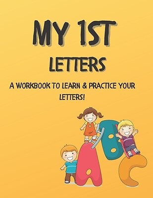 My 1st Letters: Practice Your Letters and Complete Activities To By ...