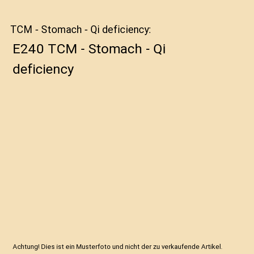 TCM - Stomach - Qi deficiency: E240 TCM - Stomach - Qi deficiency ...