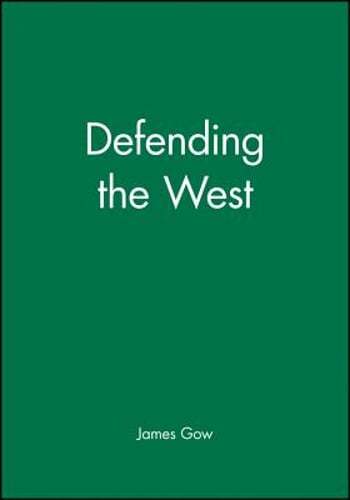 Defending the West by James Gow: New 9780745632346| eBay