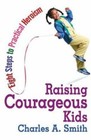 Raising Courageous Kids : Eight Steps to Practical Heroism Charle ...