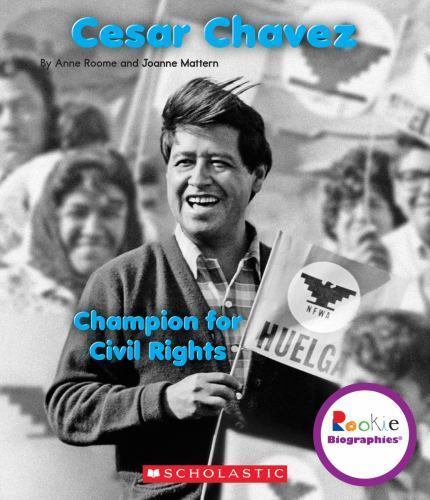 Cesar Chavez: Champion for Civil Rights (Rookie Biographies) by Roome ...