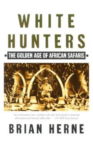 White Hunters:The Golden Age of African Safaris - Paperback - GOOD ...