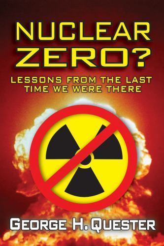 Nuclear Zero? : Lessons from the Last Time We Were There by George H ...