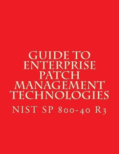 NIST SP 800-40 R3 Guide to Enterprise Patch Management Technologies ...