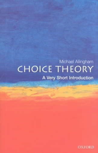 Very Short Introductions Ser.: Choice Theory: a Very Short Introduction ...