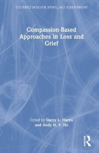 Darcy L. Harris Compassion-Based Approaches in Loss and Grief (Relié ...