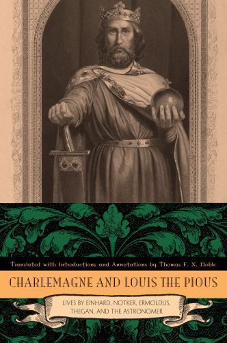 Charlemagne and Louis the Pious : Lives by Einhard, Notker, Ermoldus ...