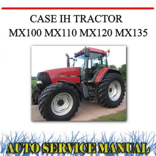 CASE IH MX100 MX110 MX120 MX135 TRACTOR WORKSHOP SERVICE REPAIR MANUAL ...