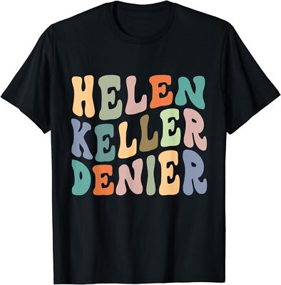 Retro Helen Keller Denier Meme Funny Happy Quote Unisex T-Shirt | eBay