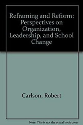 Reframing and Reform : Perspectives on Organization, Leadership ...