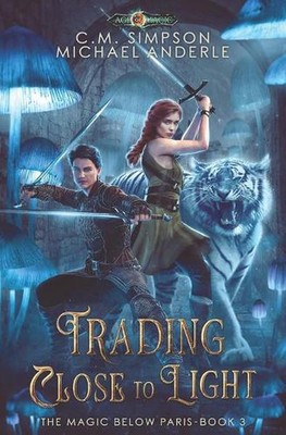 Trading Close To Light: The Magic Below Paris Book 3 by C.M. Simpson ...