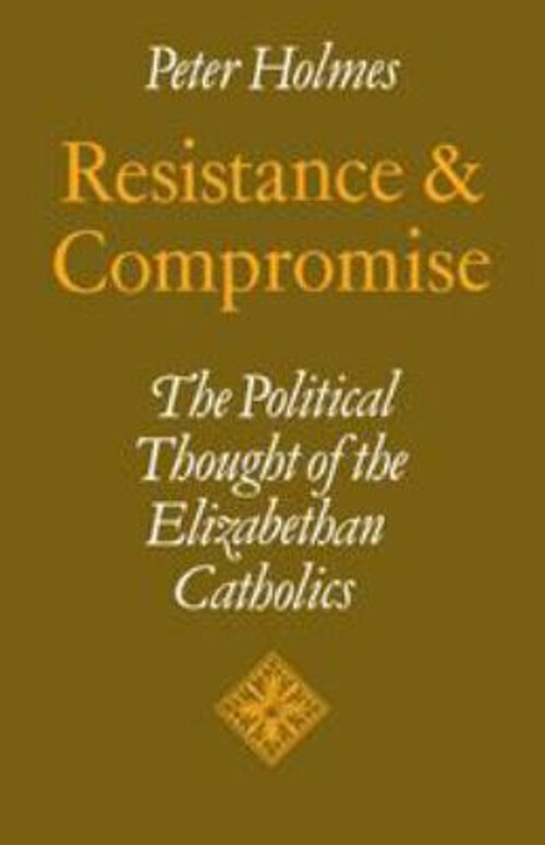 Resistance and Compromise : The Political Thought of the Elizabet ...