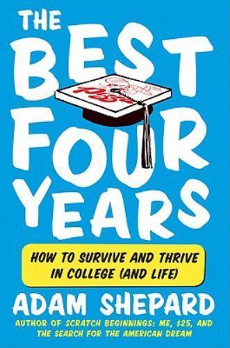 Best Four Years : How to Survive and Thrive in College (and Life) by ...