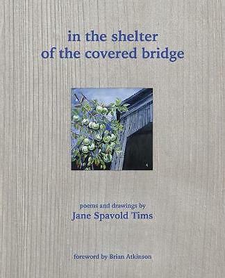 in the shelter of the covered bridge by Jane Spavold Tims (Paperback ...