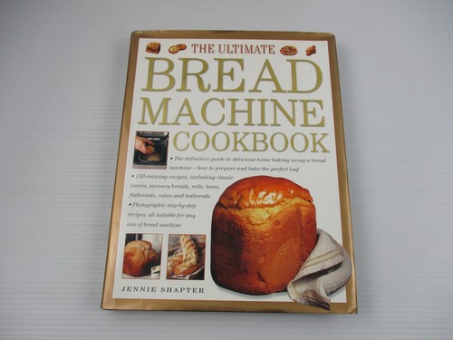 The Ultimate Bread Machine Cookbook - Jennie Shapter Illustrated ...