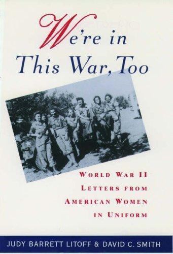 We're in This War, Too : World War II Letters from American Women in ...