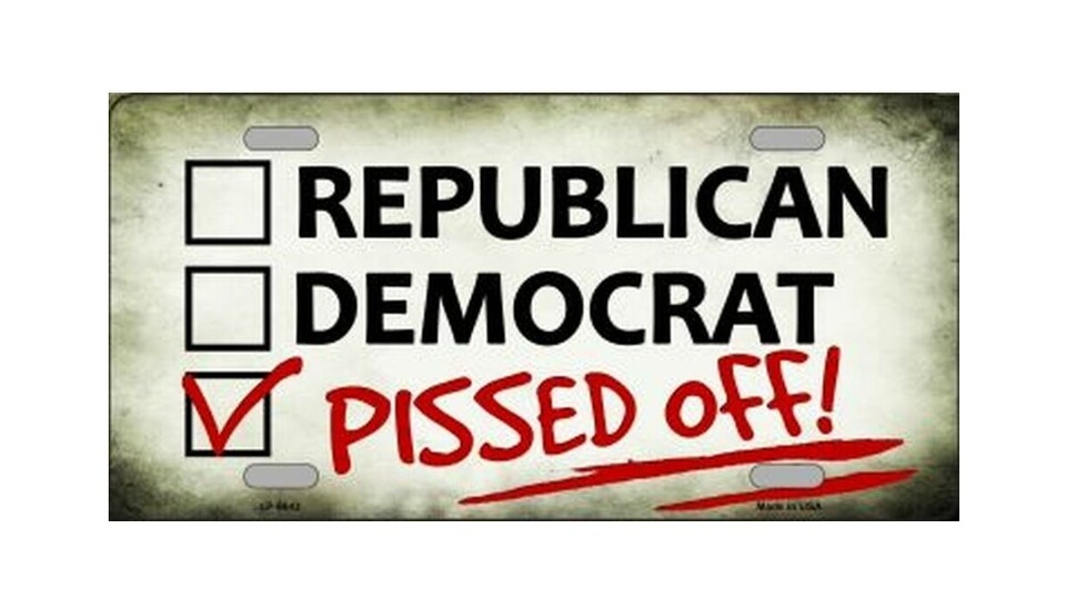 REPUBLICAN DEMOCRAT PISSED OFF! METAL AUTO TAG LICENSE PLATE | eBay