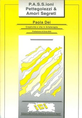 P.A.S.S.ioni. Pettegolezzi & amori segreti. Creatività e vita in ...