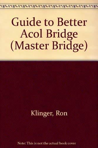 Guide to Better Acol Bridge (Master Bridge) By Ron Klinger. 9780 ...