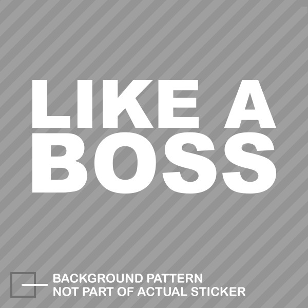 Like A Boss Sticker Die Cut Decal jdm | eBay