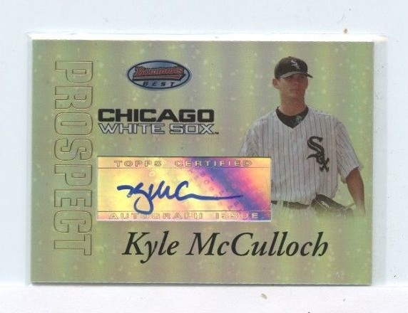 KYLE MCCULLOCH 2007 Bowmans Best RC Auto Autograph #BBP55 Chicago White ...