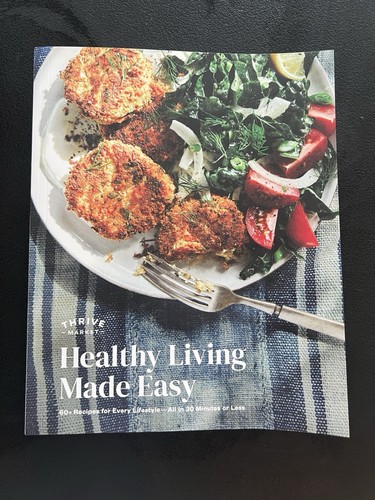 Thrive Market Healthy Living Made Easy Cookbook 60 Recipes 299990001917 ...