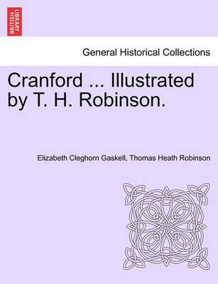 Cranford Illustrated by T H Robinson by Thomas Heath Robinson and ...