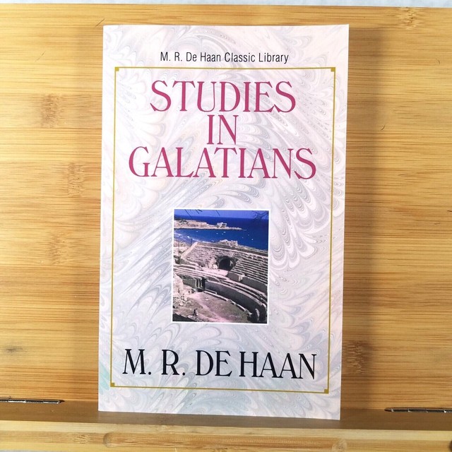 M. R. De Haan Classic Library: Studies in Galatians by Martin Ralph ...
