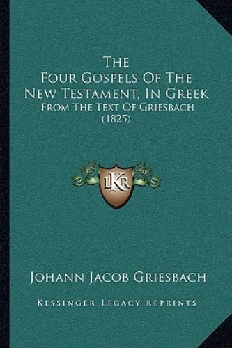 Four Gospels of the New Testament, in Greek : From the Text of ...