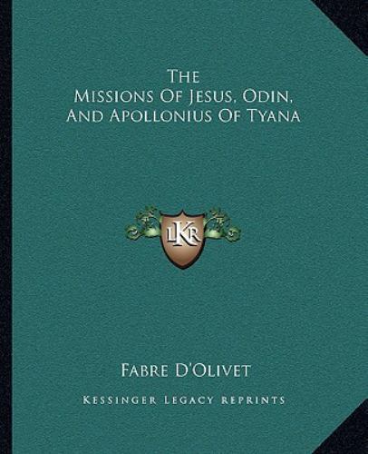 Missions of Jesus, Odin, and Apollonius of Tyan by Fabre D'Olivet (2010 ...
