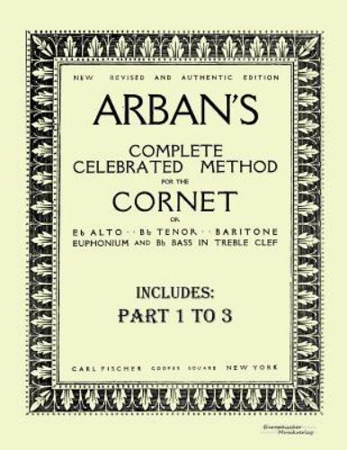 Arbans Complete Celebrated Method for the Cornet by Jean-Baptiste Arban ...