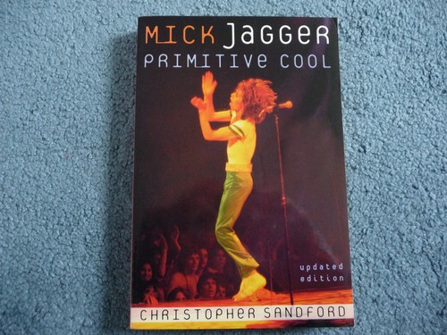 Christopher Sandford: Mick Jagger. Primitive Cool. Updated Edition ...