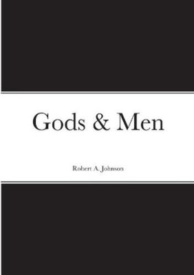 Robert A Johnson Gods & Men (Paperback) (UK IMPORT) 9781716938191| eBay
