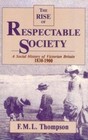 The Rise of Respectable Society: A Social History of Victorian Britain ...