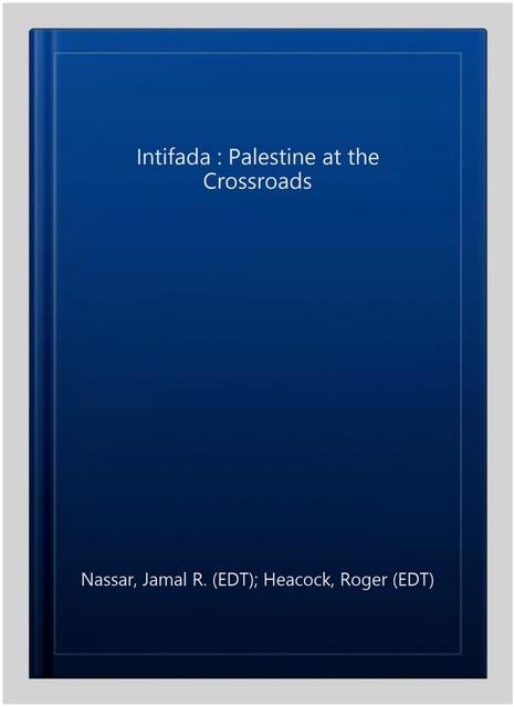 Intifada: Palestine at the Crossroads by Jamal Nassar, Roger Heacock ...