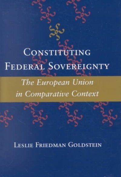Constituting Federal Sovereignty: The European Union in Comparative ...