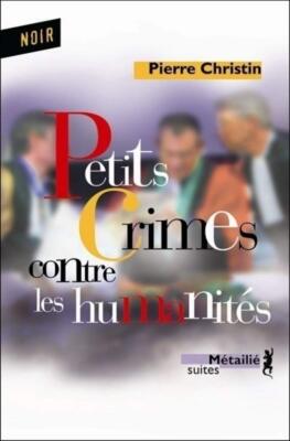 Petits crimes contre les humanités: Roman universitaire Christin ...