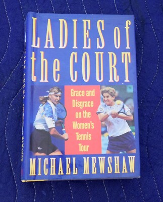 LADIES OF THE COURT BY MICHAEL MEWSHAW HC DJ 1993 1ST EDITION LADIES ...