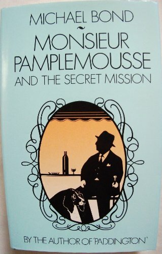 Monsieur Pamplemousse and the Secret Mission by Bond, Michael Hardback ...