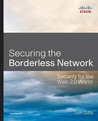 Securing the Borderless Network: Security for the Web 2.0 World by Tom Gillis 9781587058868| eBay