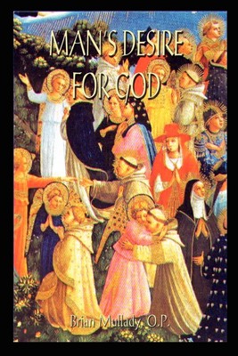 Man's Desire For God - paperback Mullady, Fr. Brian 9781403399342| eBay